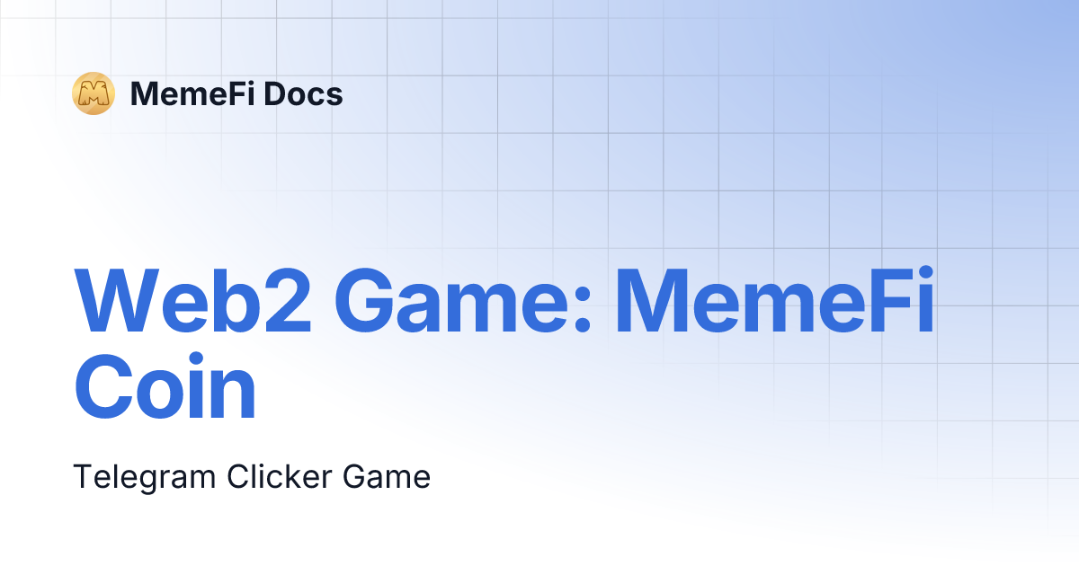 Web2 Game: MemeFi Coin | MemeFi Docs